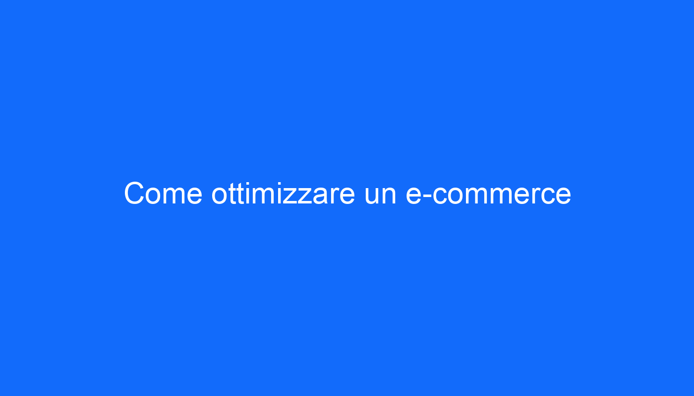Come ottimizzare un e-commerce | Ernesto Agency